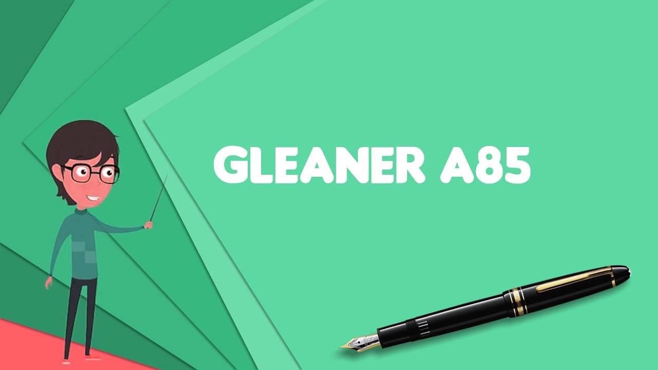 What is Gleaner A85? Explain Gleaner A85, Define Gleaner A85, Meaning ...