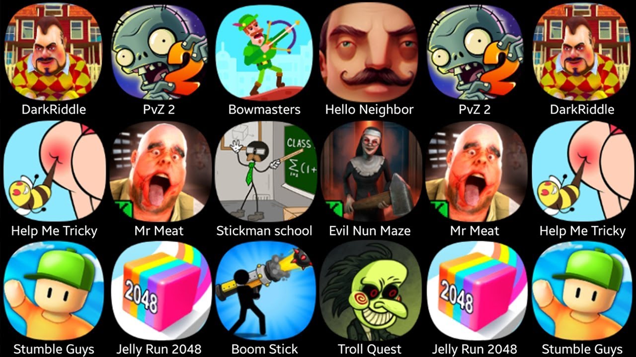 Dark Riddle,PvZ 2,Hello Neighbor,Evil Nun Maze ,Mr Meat,Stumble Guy ...