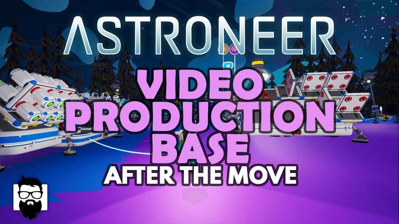 Astroneer - Summer Update - VIDEO PRODUCTION BASE - AFTER THE MOVE ...