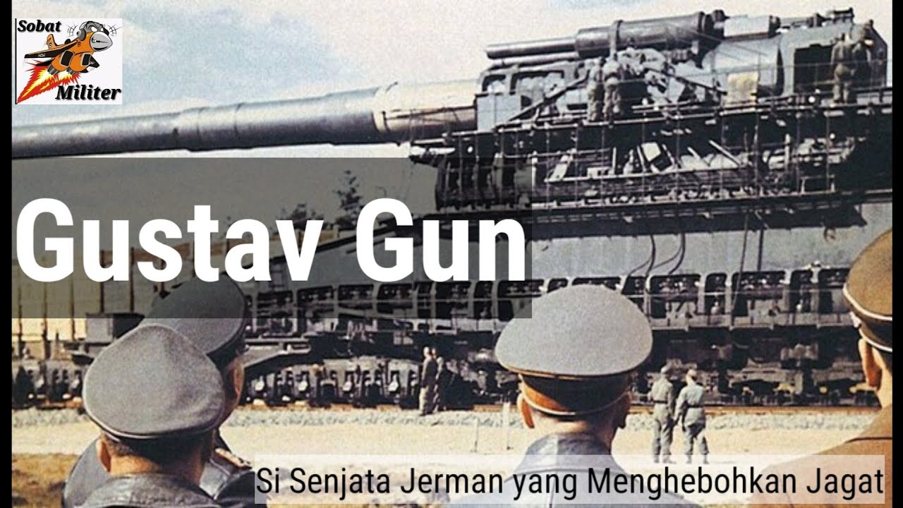 History || Gustav Gun Si Senjata Nazi Yang Menghebohkan Dunia - YouTube