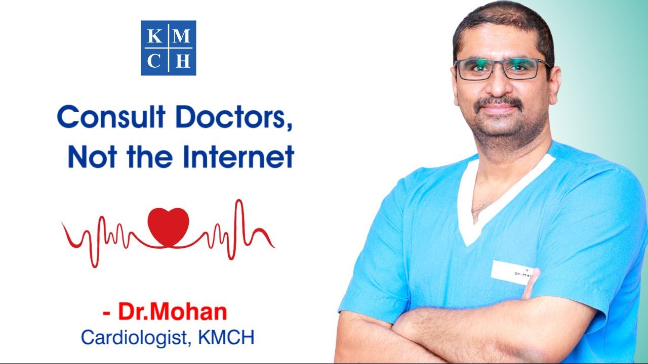 Consult Doctors, Not the Internet – Dr. Mohan, Cardiologist, KMCH - YouTube