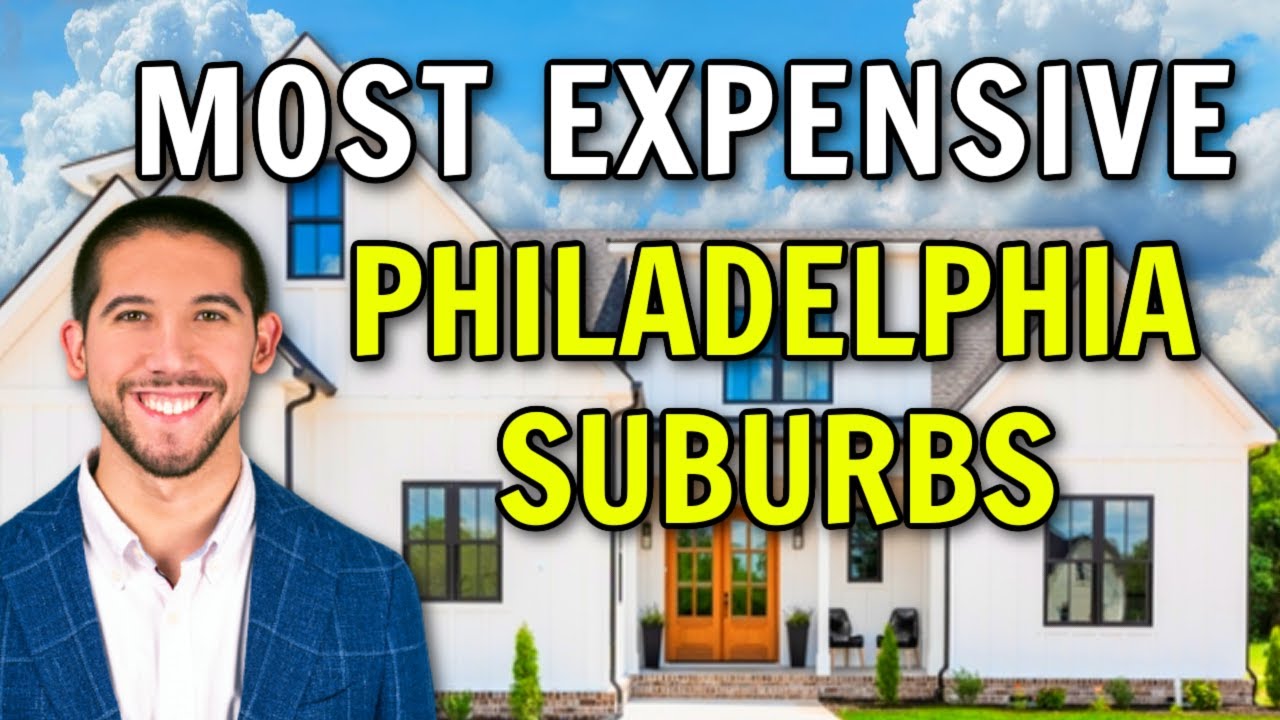 The Top 7 Most EXPENSIVE Philadelphia Suburbs - YouTube