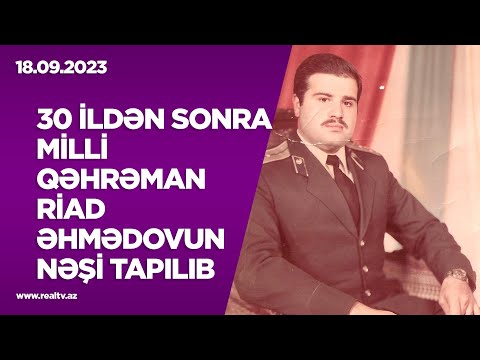 30 ildən sonra Milli Qəhrəman Riad Əhmədovun nəşi tapılıb