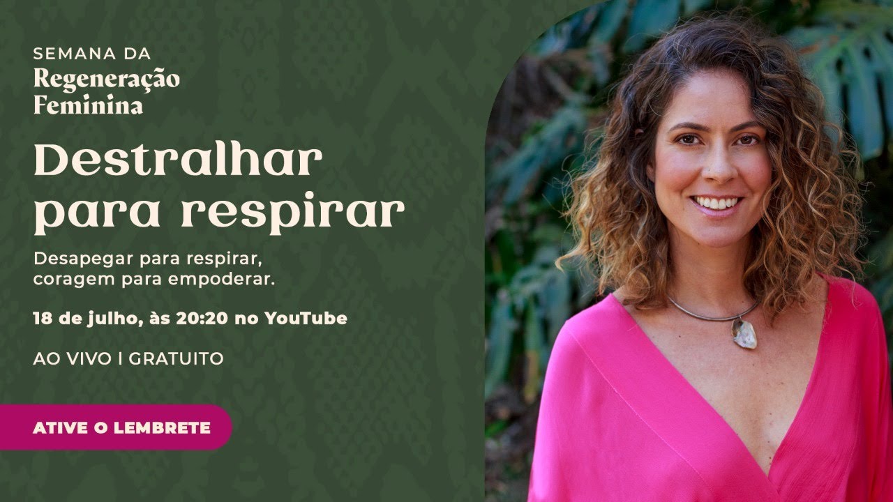 Semana da Regeneração Feminina - Aula 02 - Destralhar para respirar ...