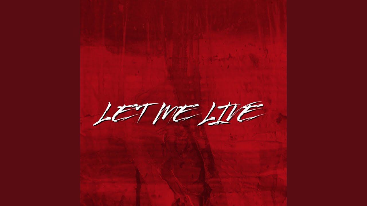 LET ME LIVE - YouTube