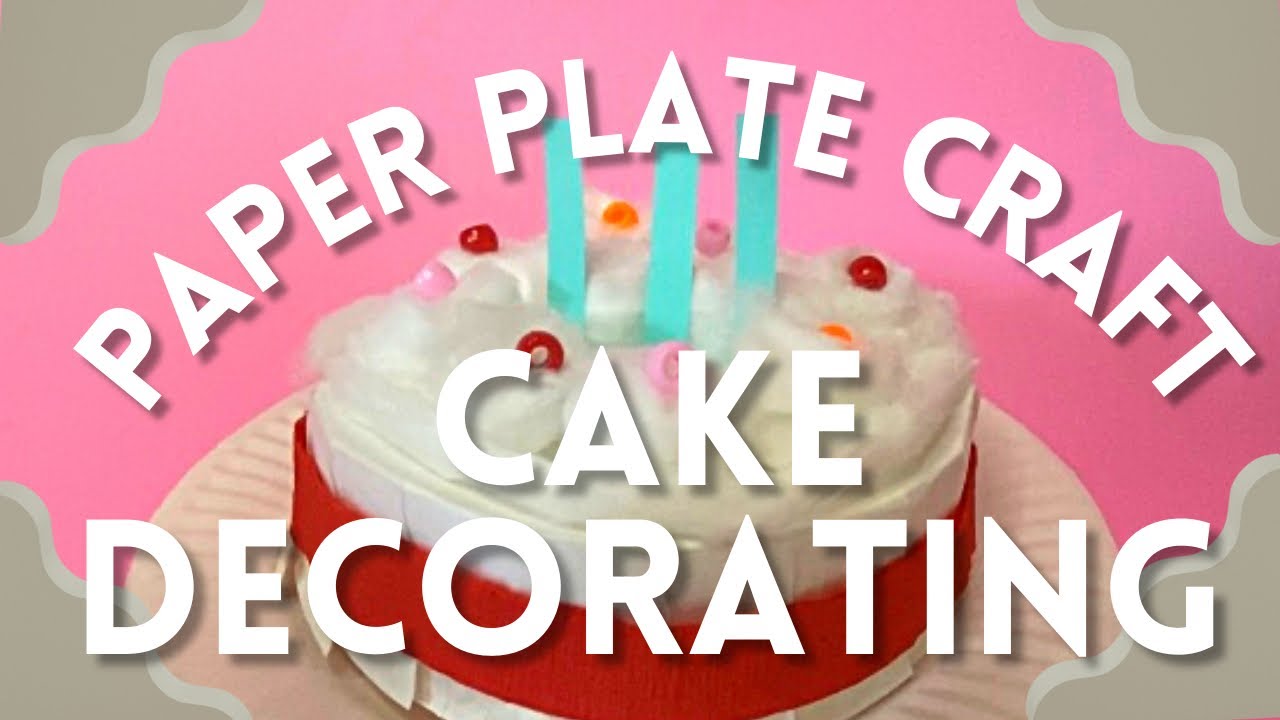 CAKE DECORATING | Paper plate craft for kids and Early Childhood ...