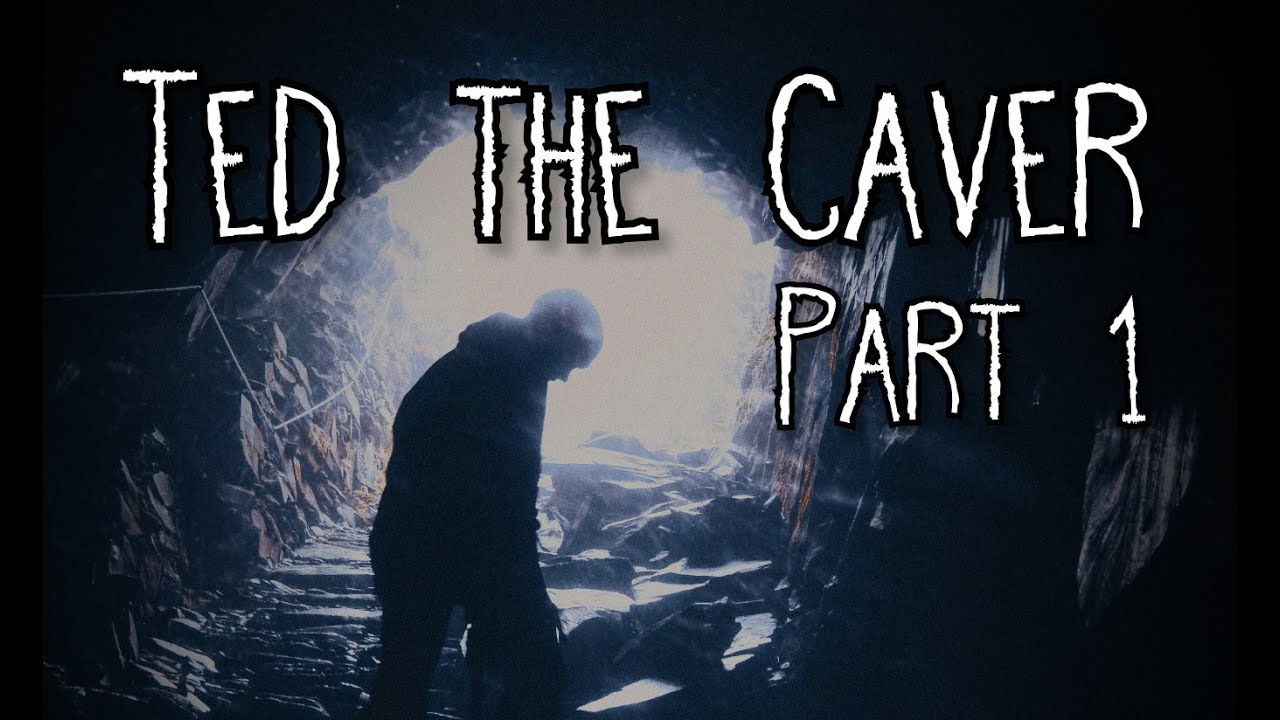 "Ted the Caver" Part 1 - YouTube