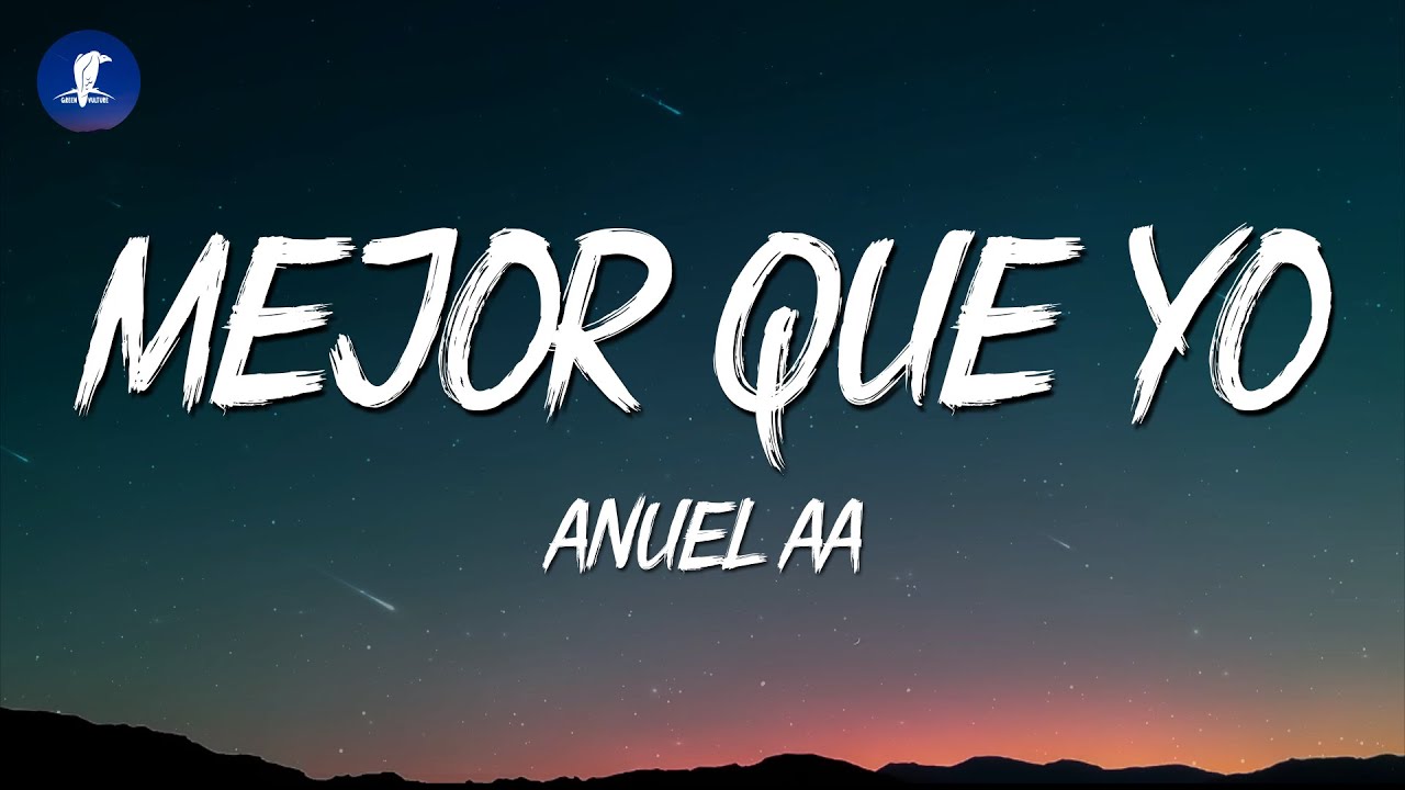 Anuel AA, Dj Luian, Mambo Kingz - Mejor Que Yo (Letra/Lyrics) - YouTube