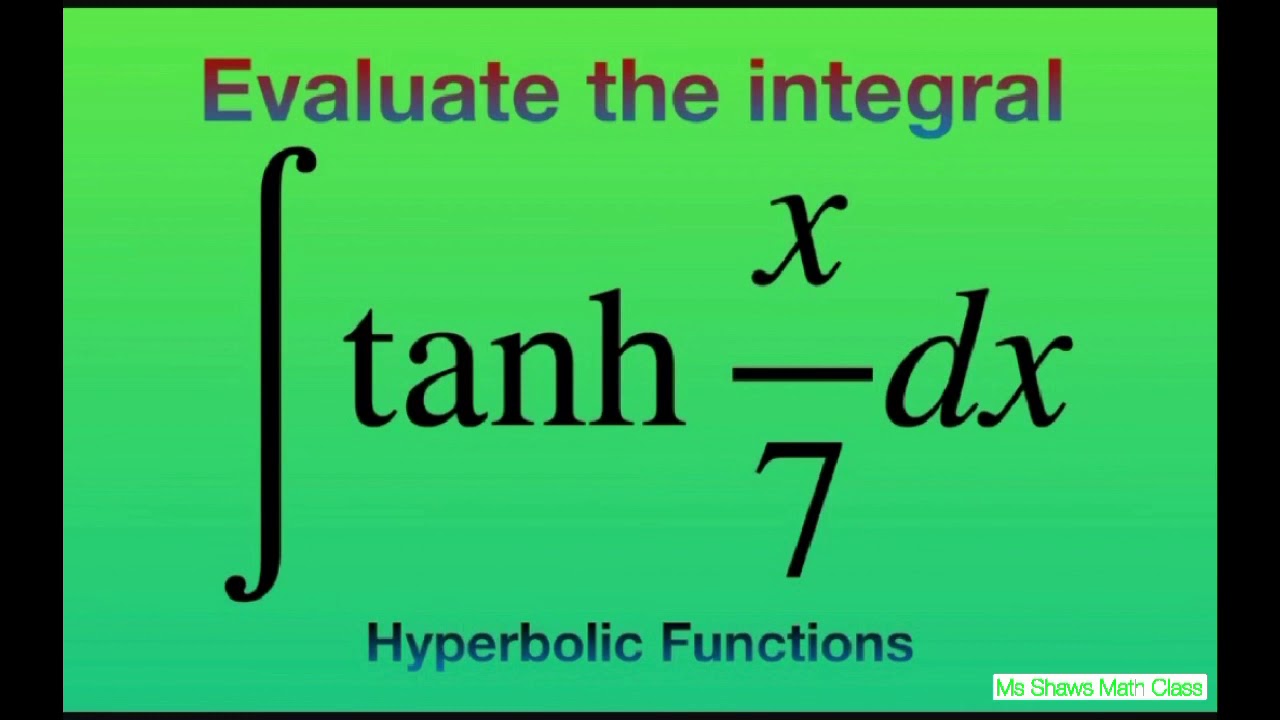 Evaluate The Integral Tanh X 7 Dx Hyperbolic Functions YouTube evaluate-the-integral-tanh-x-7-dx-hyperbolic-functions-youtube