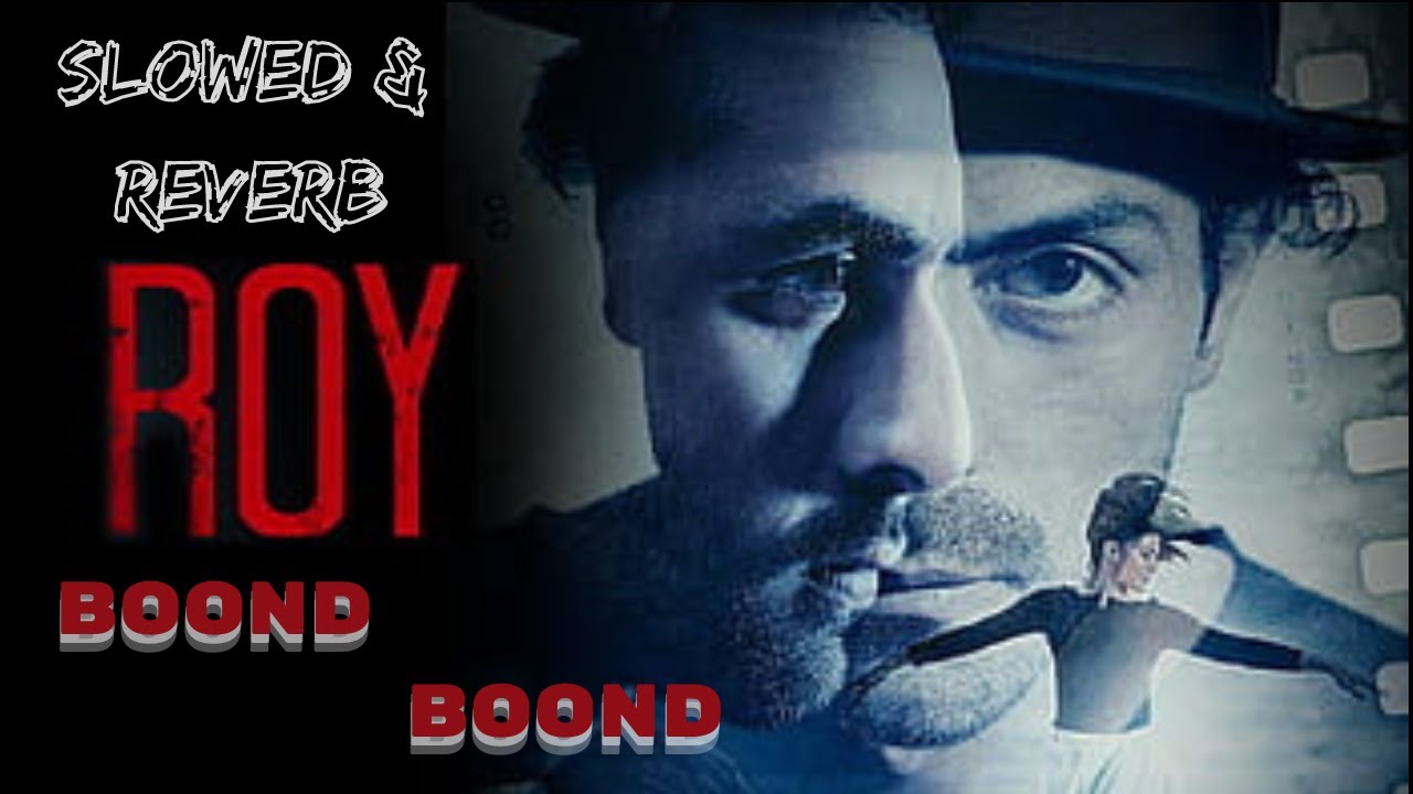 Mix - Boond Boond ( Slowed And Reverb ) | Roy | Ranveer, Arjun ...