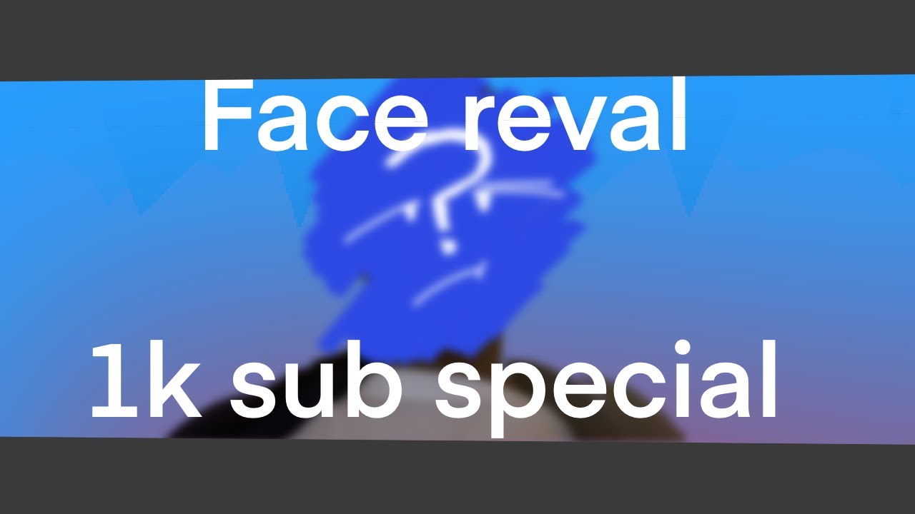 Face reveal /1k special/ - YouTube