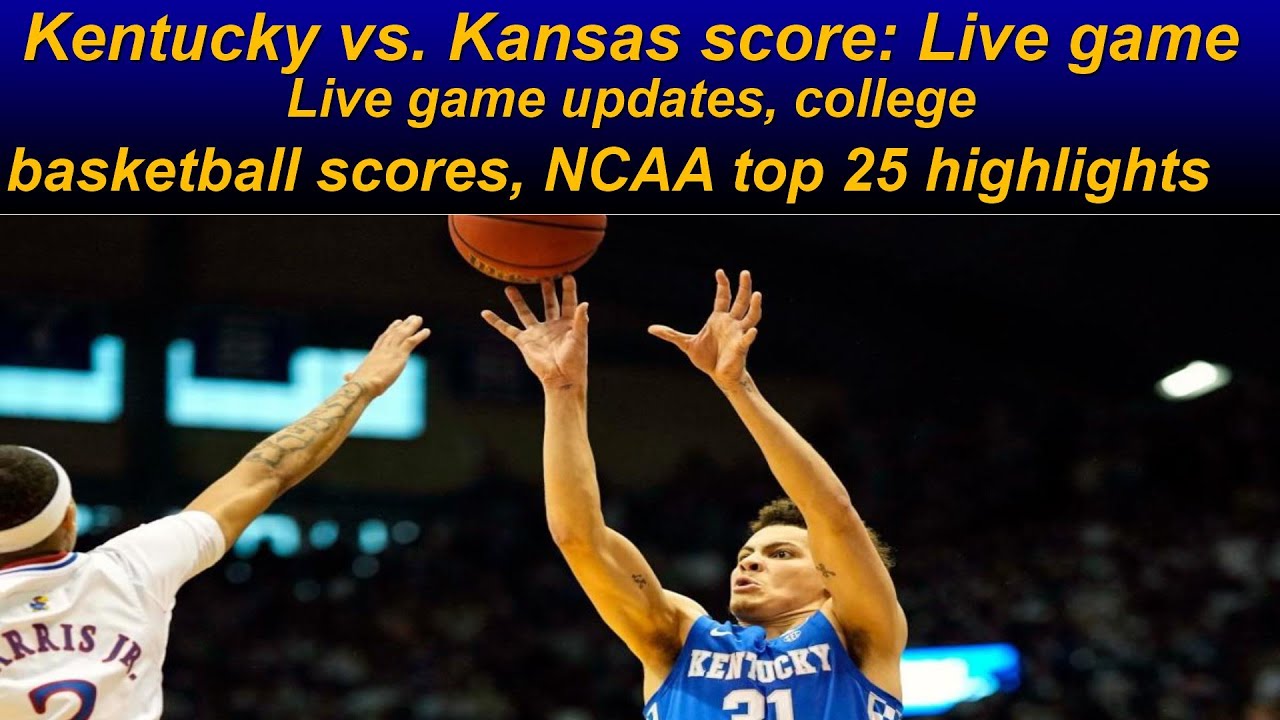 Kentucky vs. Kansas score: Live game updates, college basketball scores ...