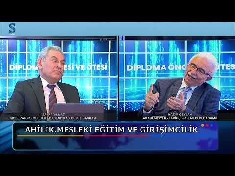 Moderatör Şahap YILMAZ ile DİPLOMA ÖNCESİ VE ÖTESİ • Konuk: Kazım CEYLAN • Ahi Meclisi Başkanı • 2