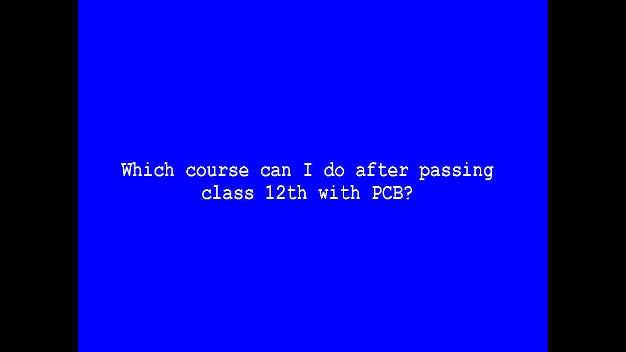 Which Course Can I Do After Passing Class 12th With PCB YouTube which-course-can-i-do-after-passing-class-12th-with-pcb-youtube