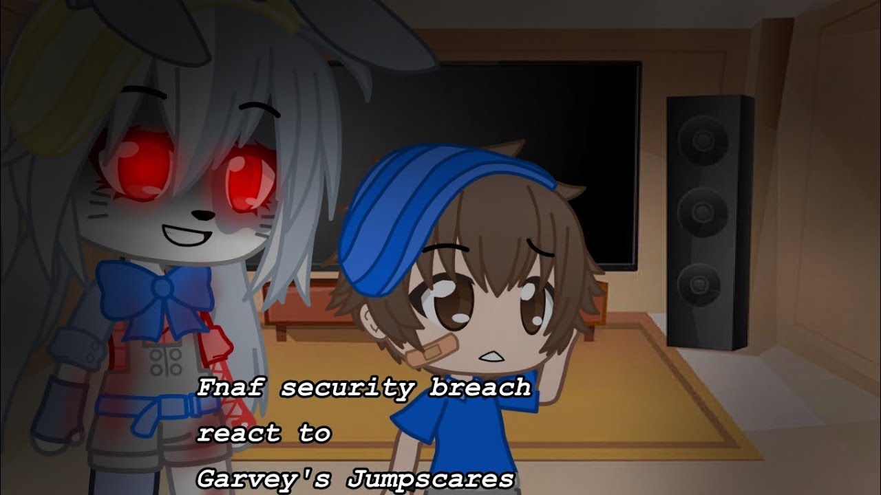 ・fnaf security breach react to Garvey's Jump scares・ - YouTube