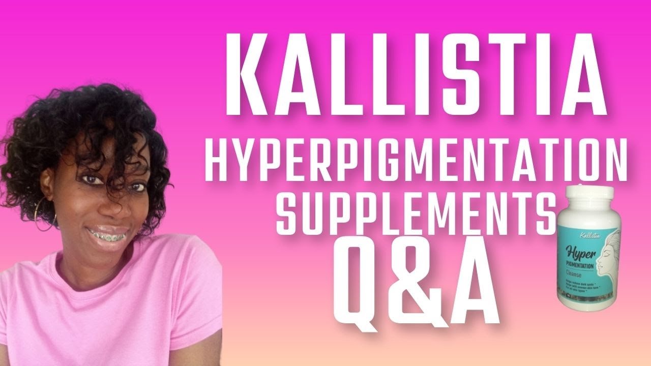 Kallistia Hyperpigmentation Supplements Q&A #REVIEW - YouTube