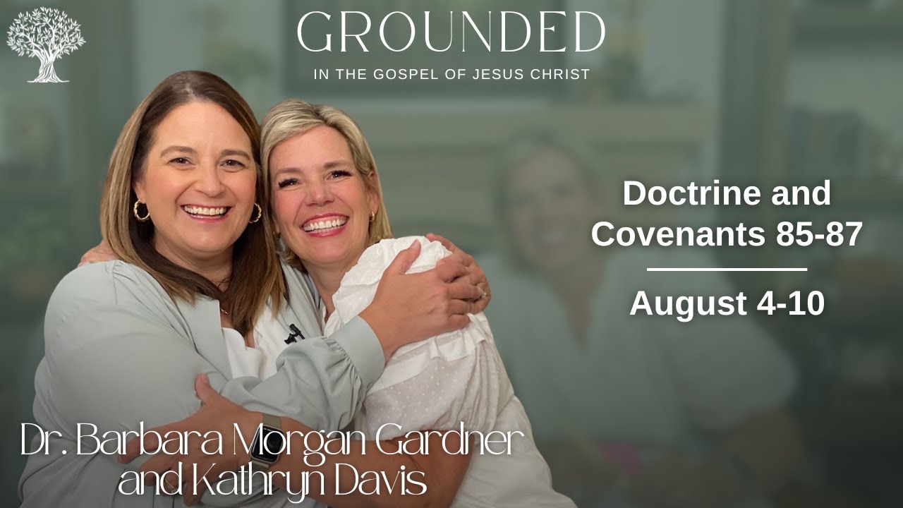 Doctrine and Covenants 85-87 | Dr. Barbara Morgan Gardner and Kathryn ...