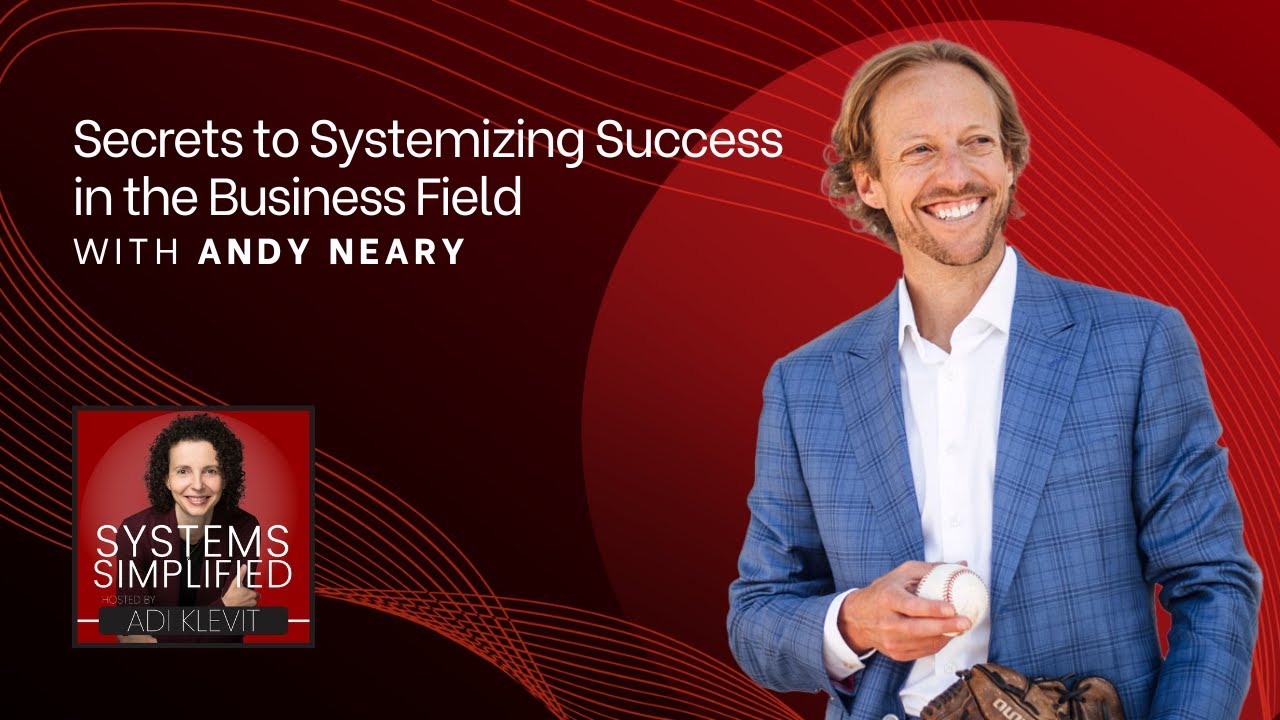 Secrets to Systemizing Success in the Business Field With Andy Neary ...