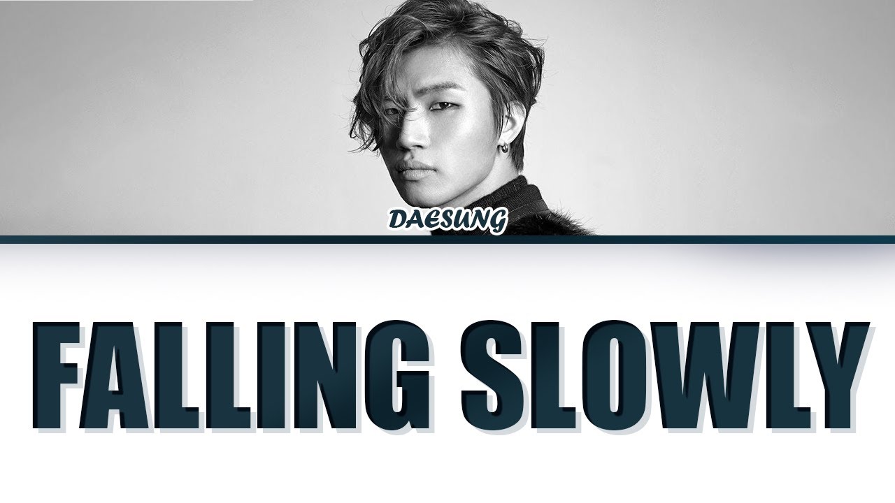 대성 (DAESUNG) 'Falling Slowly' (Color Coded Lyrics) - YouTube