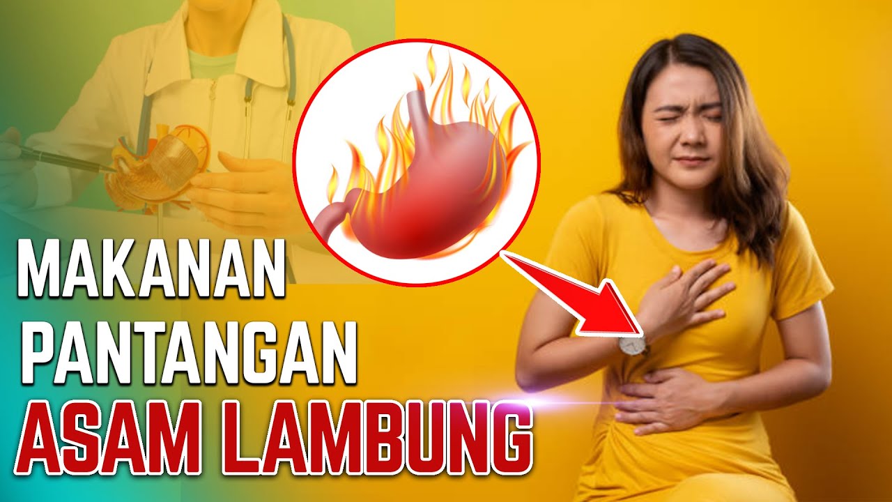 WAJID TAU! 7 MAKANAN PANTANGAN ASAM LAMBUNG - YouTube