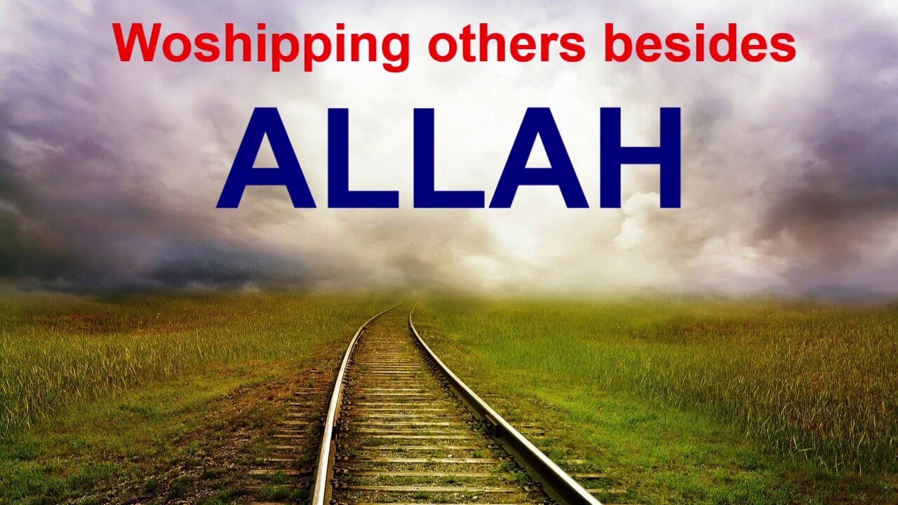 Worshipping others besides Allah - YouTube