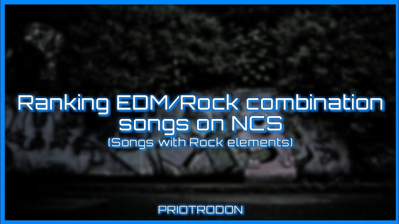 Ranking EDM/Rock combination songs on NCS (Songs with Rock elements ...