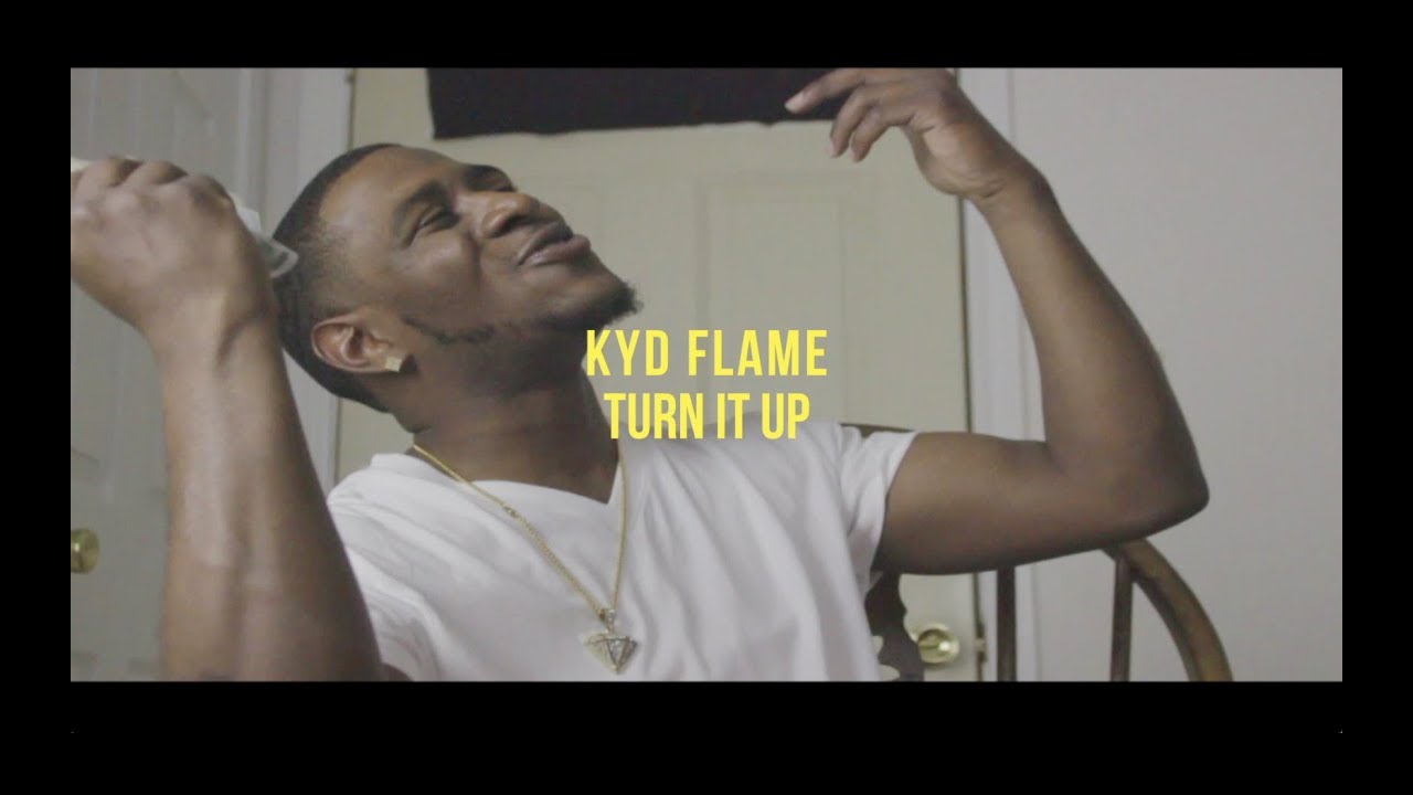 Kyd Flame - Turn It Up (Official Music Video) - YouTube