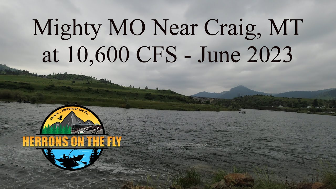 Missouri River near Craig, MT running at 10600 CFS! No fly fishing for ...