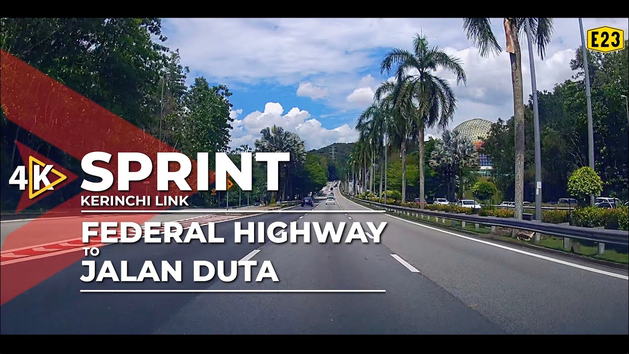 [4K] E23 | SPRINT (Kerinchi Link) - Federal Highway to Jalan Duta - YouTube