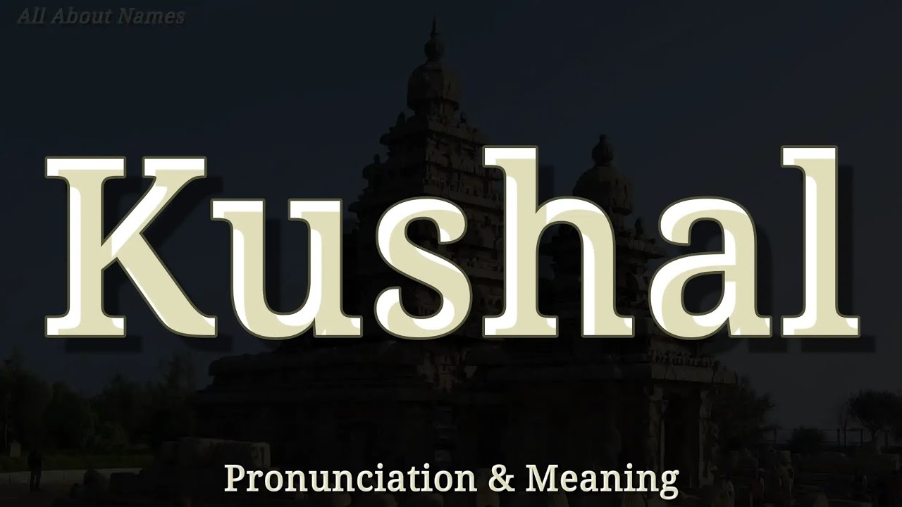 Kushal - Pronunciation and Meaning - YouTube