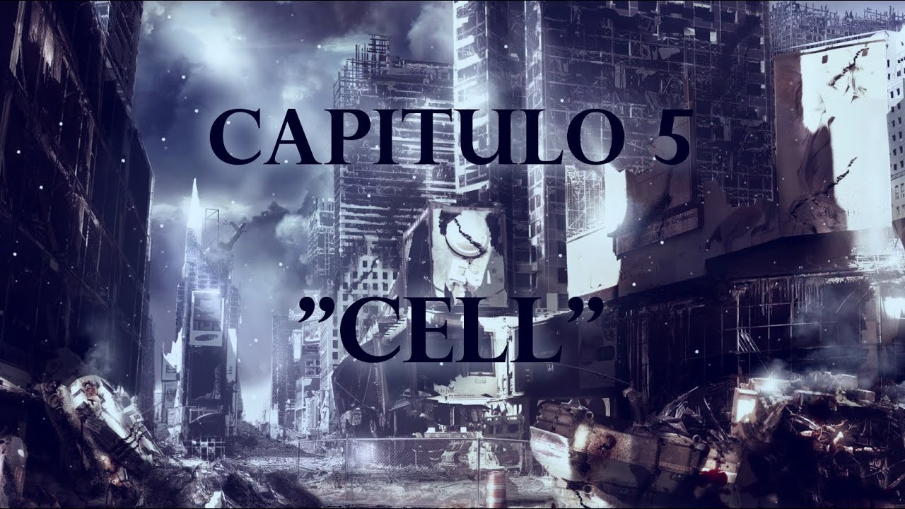 CELL, EL HORROR ENCARNADO__Capitulo 5__/"CELL"/ (Leer descripción ...