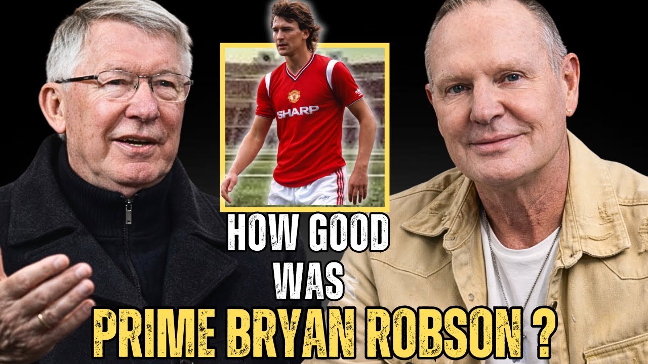 Paul Gascoigne and Alex Ferguson on How Good Was Prime Bryan Robson ...