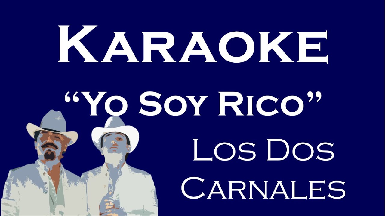 Yo Soy Rico - Karaoke - (Los Dos Carnales) - YouTube