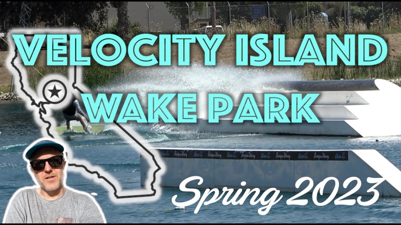 Velocity Island Park - Cable Wakeboarding - Spring 2023 - Riding ...