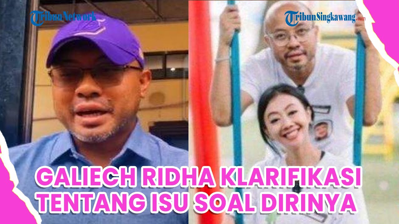 Galiech Ridha Klarifikasi soal Isu Dirinya Selingkuh, Poligami, hingga ...