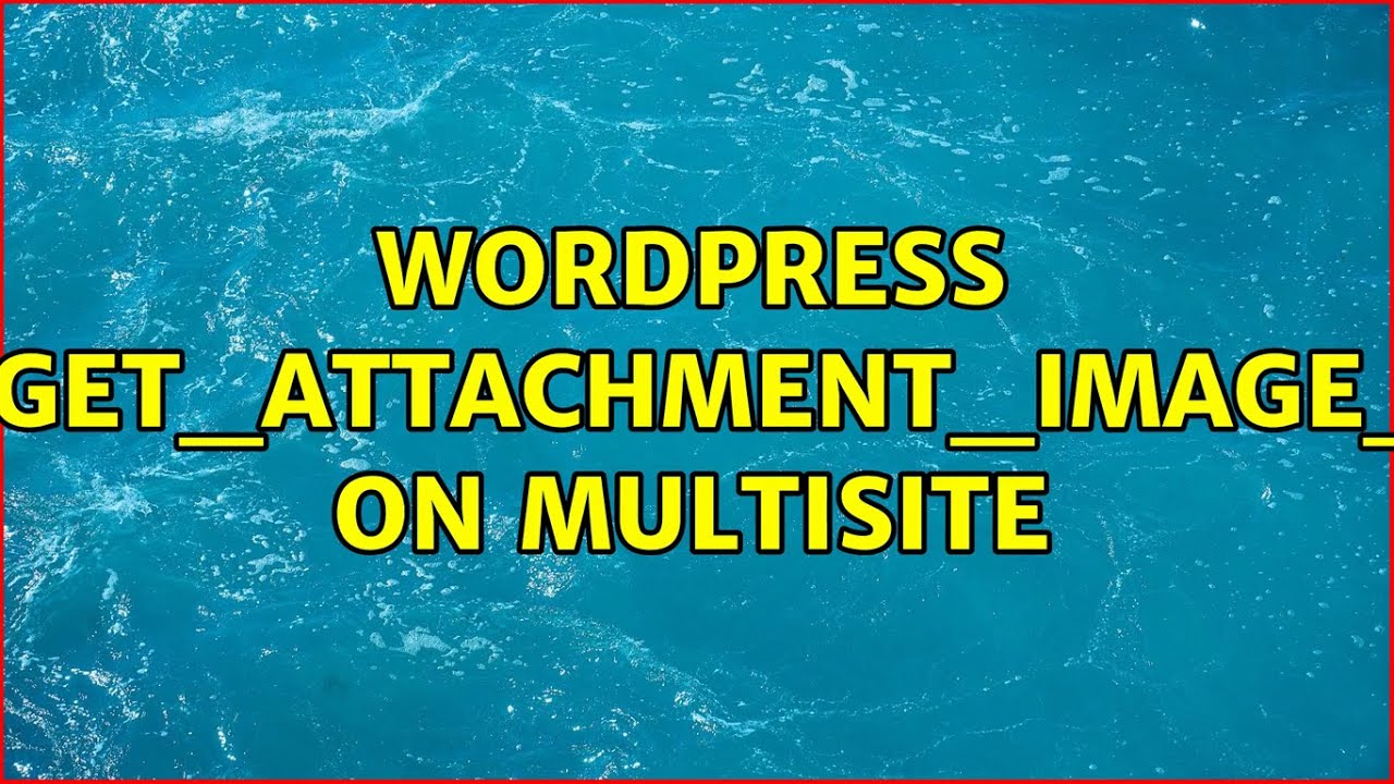 Wordpress: wp_get_attachment_image_src on multisite - YouTube