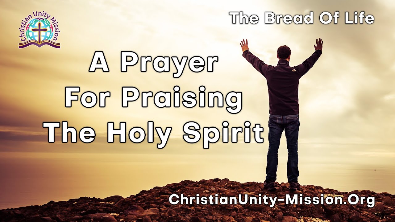 The Bread of Life | A Prayer For Praising The Holy Spirit - YouTube