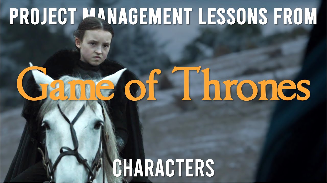 Project Management Lessons from Game of Thrones - Words of our ...