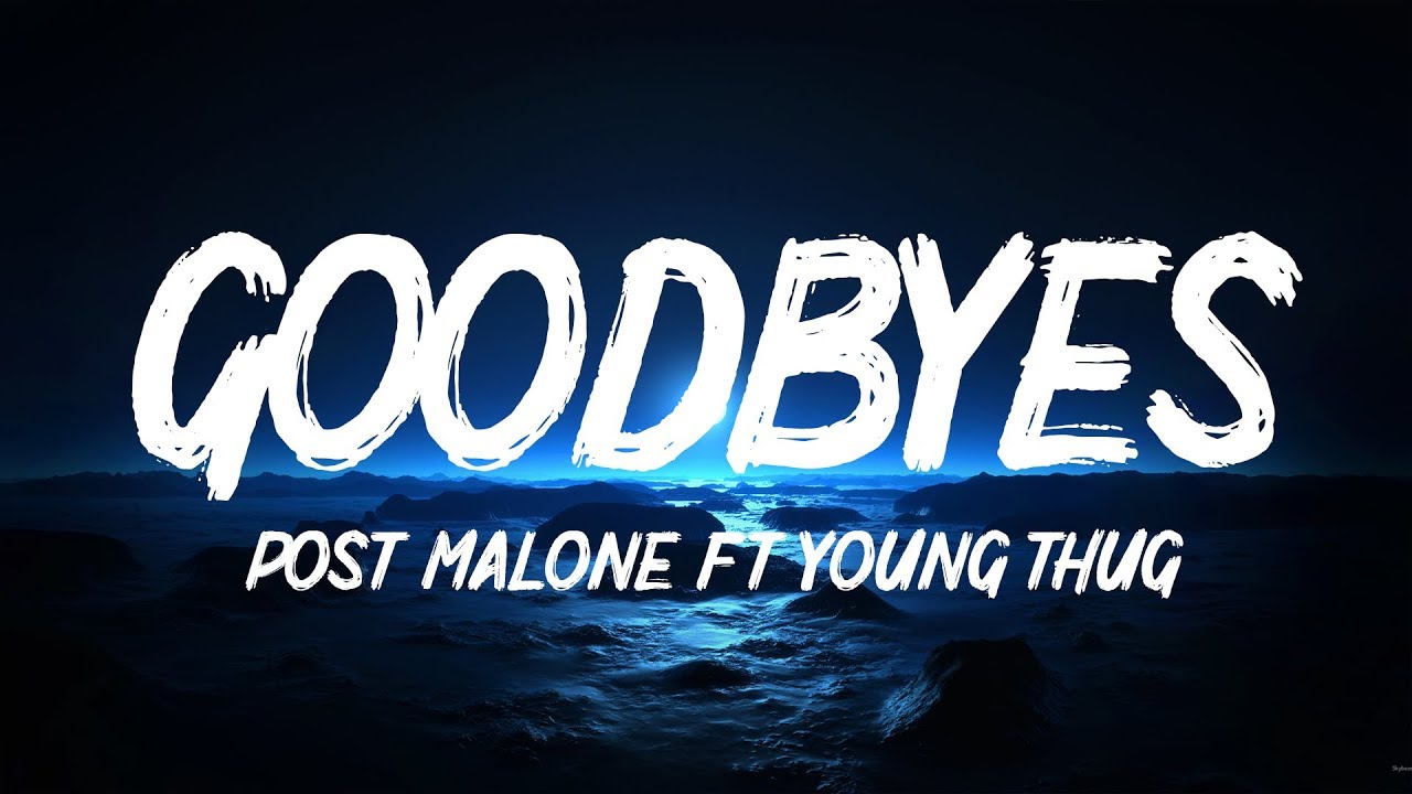 Post Malone - Goodbyes ft. Young Thug (Lyrics) - YouTube