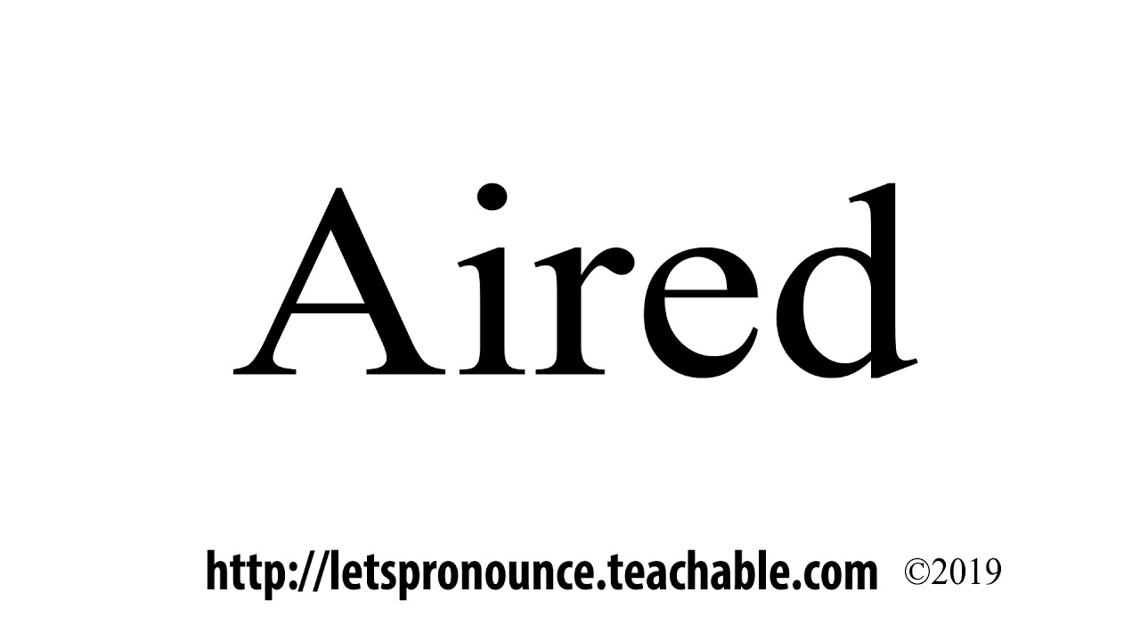How to Pronounce Aired - YouTube