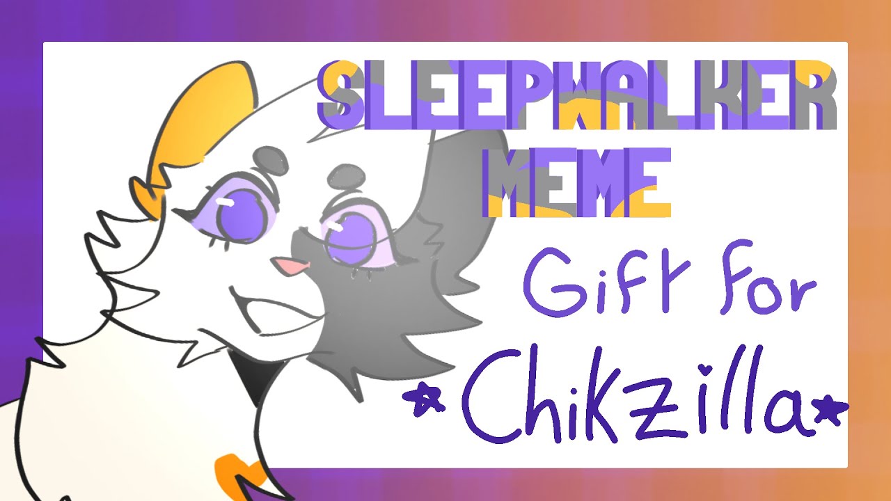 || SLEEPWALKER Meme|| Gift for @chikideee. !!! || LOOP!! - YouTube