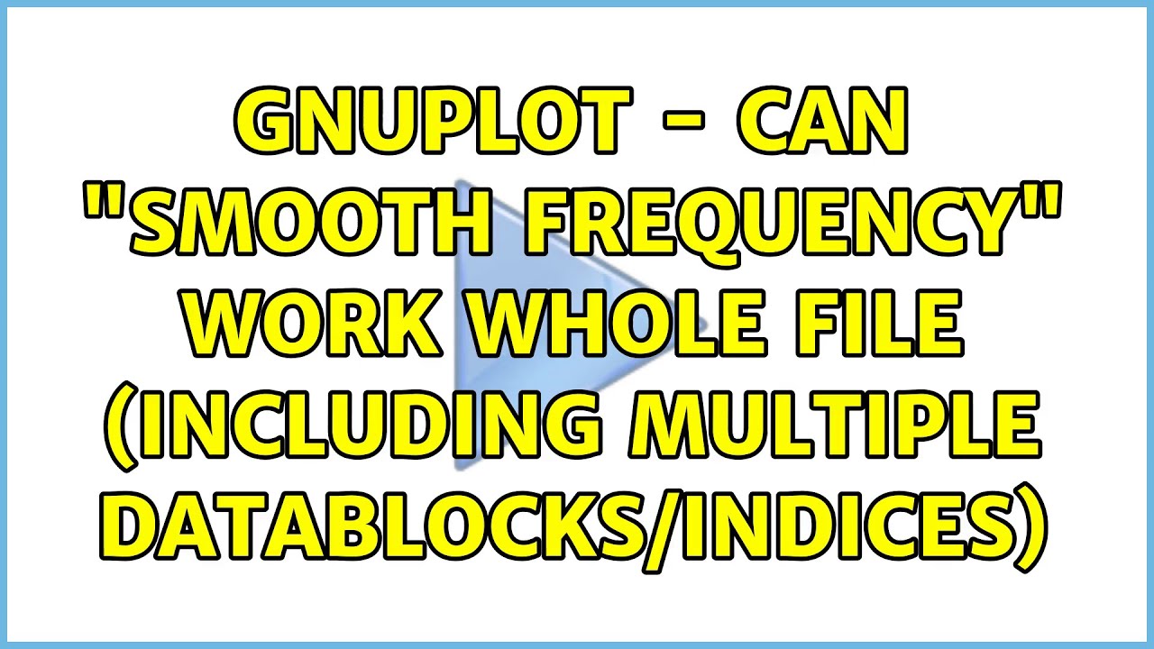 Gnuplot - can "smooth frequency" work whole file (including multiple datablocks/indices) - YouTube