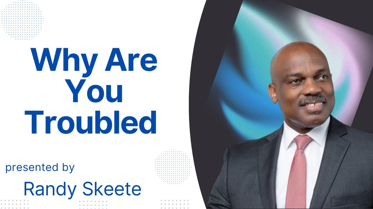 Why Are You Troubled By Pastor Randy Skeete - YouTube