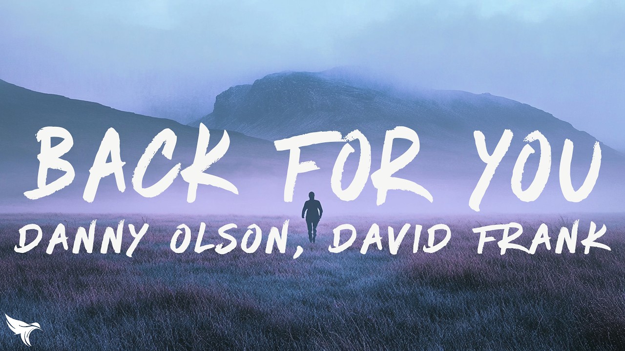 Danny Olson & David Frank - Back For You (Lyrics) - YouTube