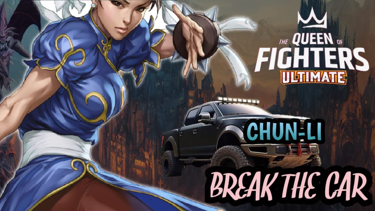 The Queen of fighters Ultimate Break The Car Chun Li Gameplay - YouTube