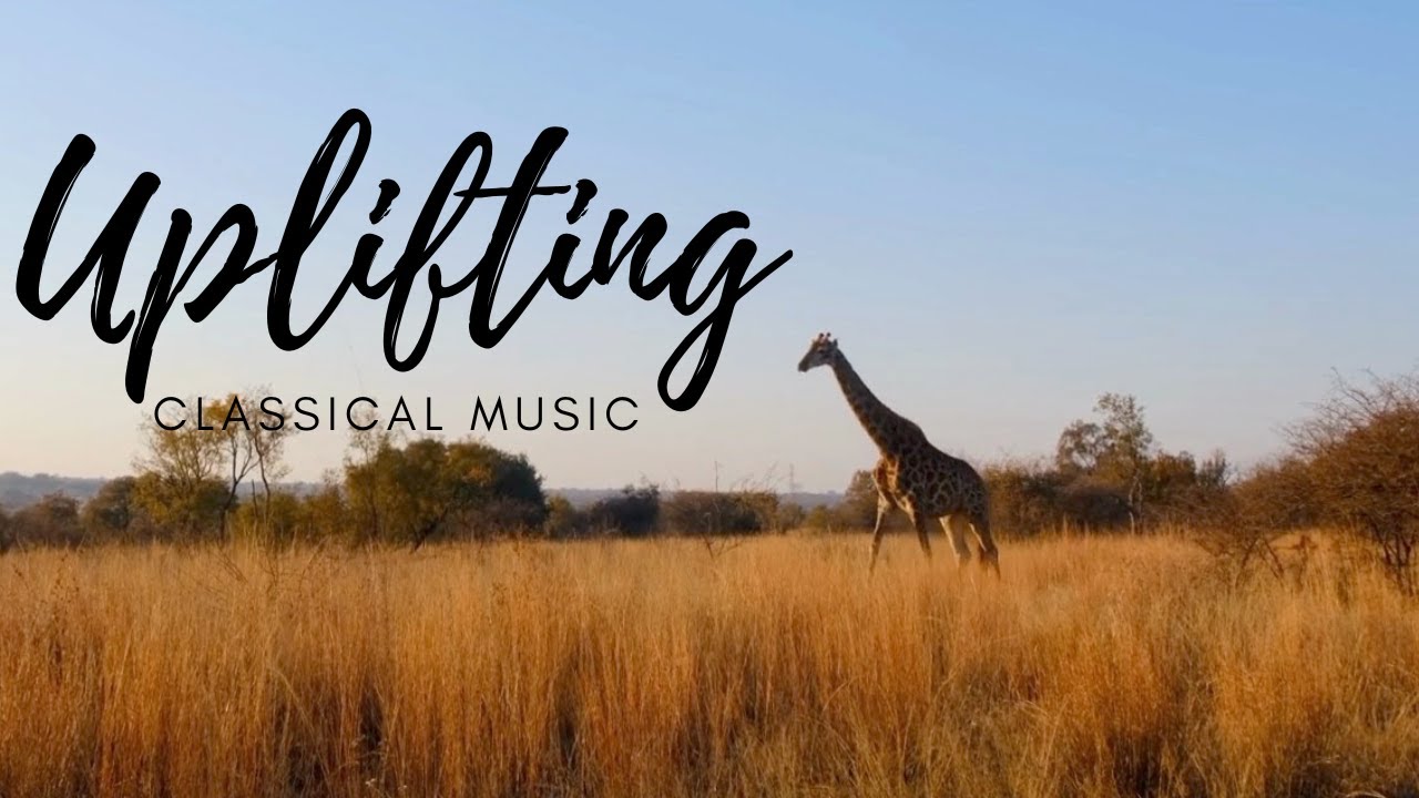 UPLIFTING CLASSICAL MUSIC | For The Mind and Body | Positive Energy ...