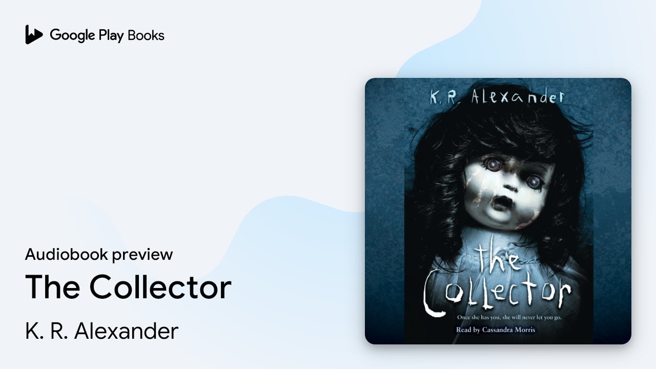 The Collector by K. R. Alexander · Audiobook preview - YouTube