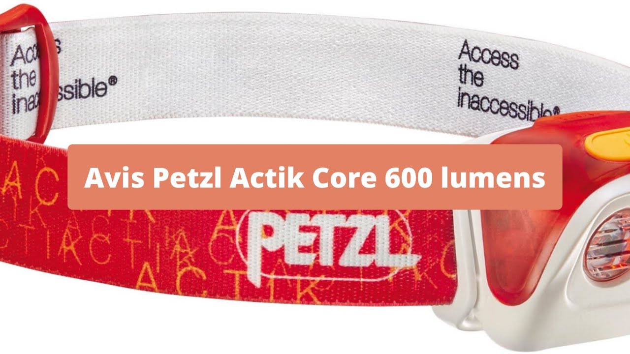 Avis Actik Core 600 lumens : La lampe frontale Petzl qu’il te faut ...