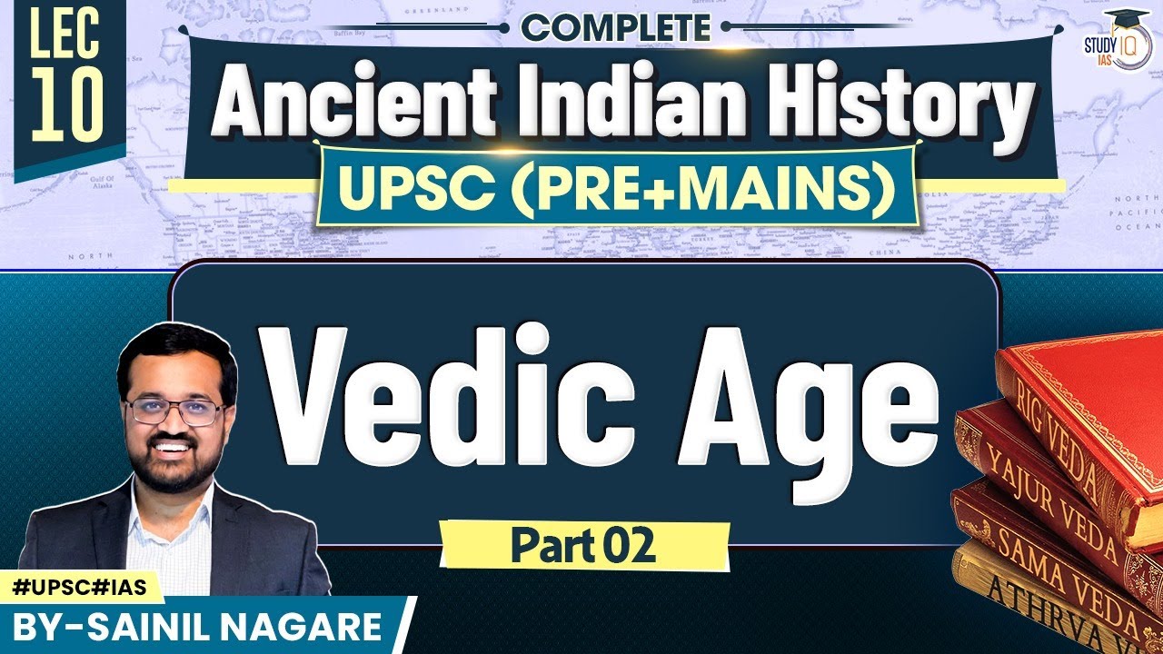 Ancient Indian History for UPSC | Vedic Age Part 2 | Lec 10 | StudyIQ ...