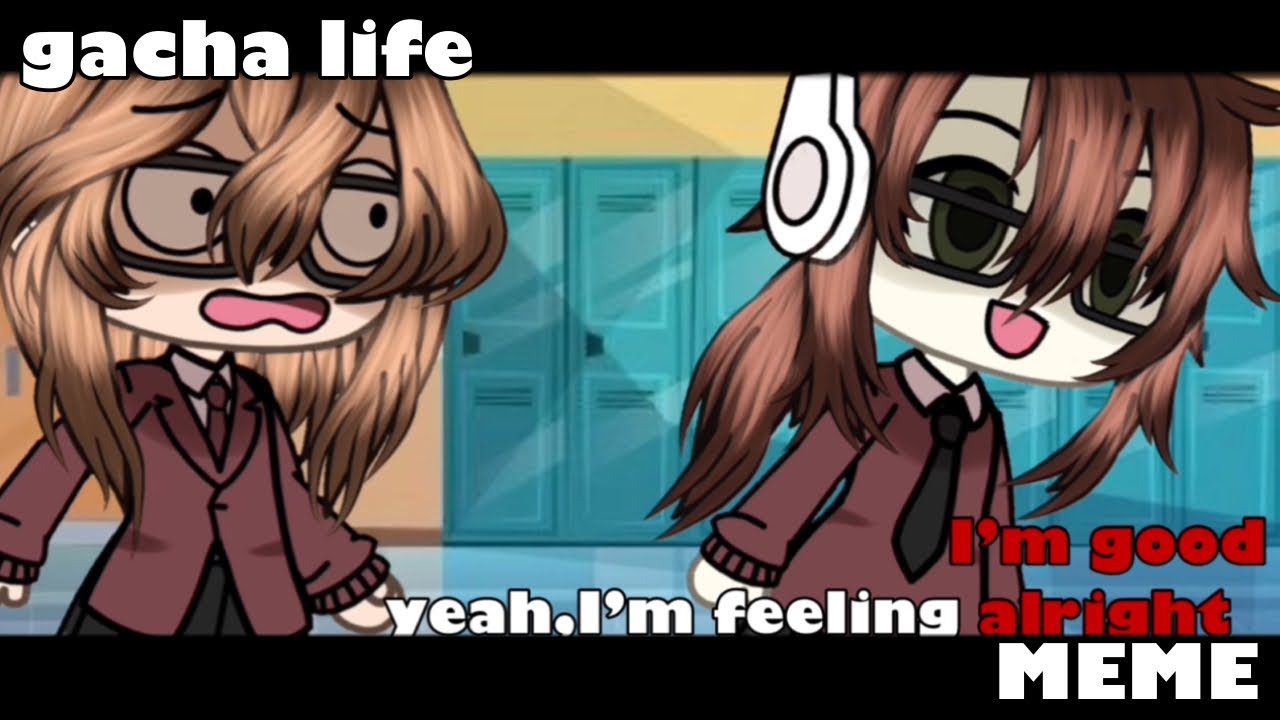 ~I’m good~ gacha life meme - YouTube